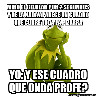 Meme Kermit the frog - Miro el celular por 2 segundos y de la nada ...