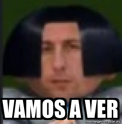 Meme Personalizado - Vamos a ver - 33585335