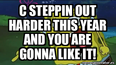 Meme Personalizado - C steppin out harder this year and you are gonna ...