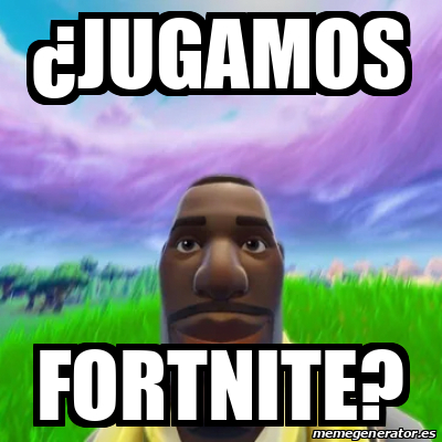 Meme Personalizado - ¿Jugamos Fortnite? - 33589999