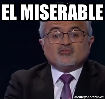 Meme Personalizado - El miserable - 33591795