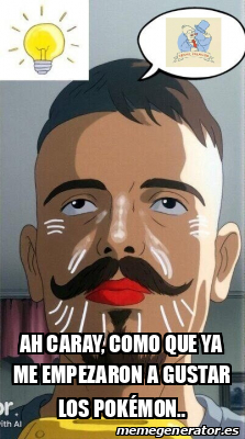 Meme Personalizado - Ah caray, como que ya me empezaron a gustar los ...