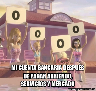 Meme Personalizado - Mi cuenta bancaria después de pagar arriendo ...