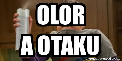 Meme Personalizado - olor a otaku - 33595709