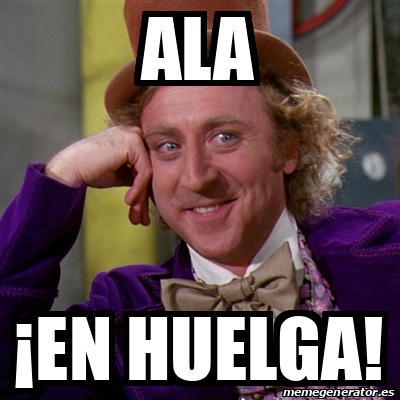 Meme Willy Wonka - Ala ¡En huelga! - 33596918