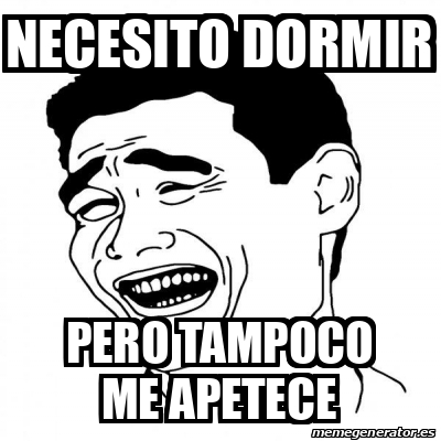 Meme Yao Ming 2 - Necesito dormir Pero tampoco me apetece - 33597752