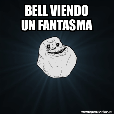 Meme Forever Alone - Bell viendo un fantasma - 33599730