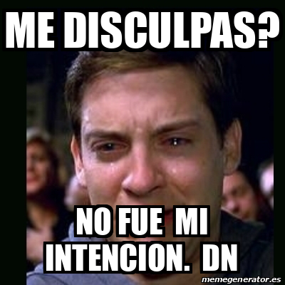 Meme crying peter parker - me disculpas? no fue mi intencion. dn - 33060399
