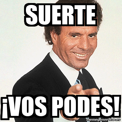 Meme Julio Iglesias - SUERTE ¡VOS PODES! - 33060587