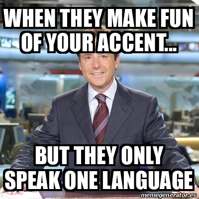 Meme Matias Prats - When they make fun of your accent... but they only ...