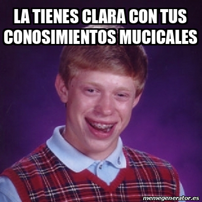 Meme Bad Luck Brian - la tienes clara con tus conosimientos mucicales ...