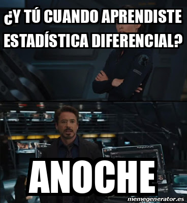 Meme Personalizado - ¿y tú cuando aprendiste estadística diferencial ...
