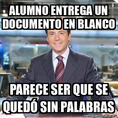 Meme Matias Prats - Alumno entrega un documento en blanco parece ser ...