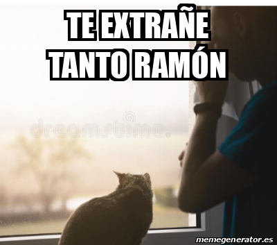 Meme Personalizado - te extrañe tanto ramón - 33062064