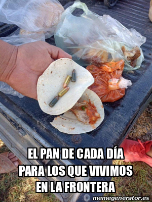 Meme Personalizado - El pan de cada día para los que vivimos en la ...