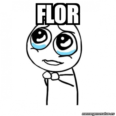 Meme Por favor - Flor - 33062594