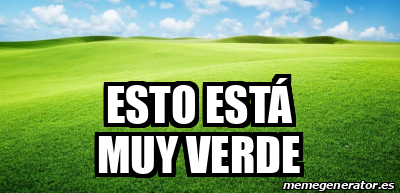Meme Personalizado - esto está muy verde - 33062644