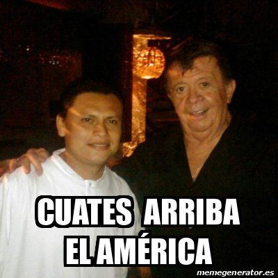 Meme Personalizado - Cuates arriba el América - 33062976