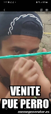 Meme Personalizado - VENITE PUE PERRO - 33063158