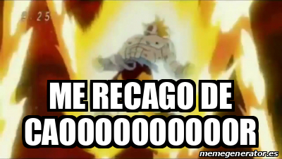 Meme Personalizado - Me recago de Caoooooooooor - 33063236