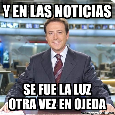 Meme Matias Prats - Y en las noticias Se fue la luz otra vez en Ojeda ...