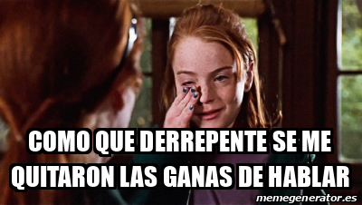 Meme Personalizado - como que derrepente se me quitaron las ganas de ...