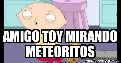 Meme Personalizado - amigo toy mirando meteoritos - 33064096