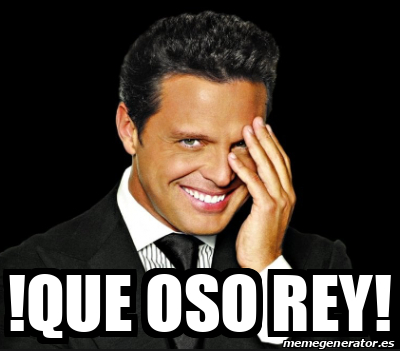Meme Personalizado - !Que oso Rey! - 33064311