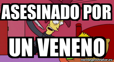 Meme Personalizado - asesinado por un veneno - 33064627
