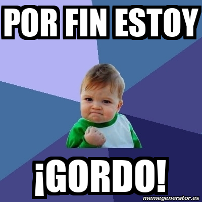 Meme Bebe Exitoso - por fin estoy ¡gordo! - 33065550