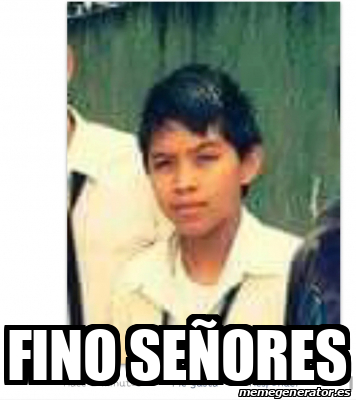 Meme Personalizado - Fino señores - 33065610