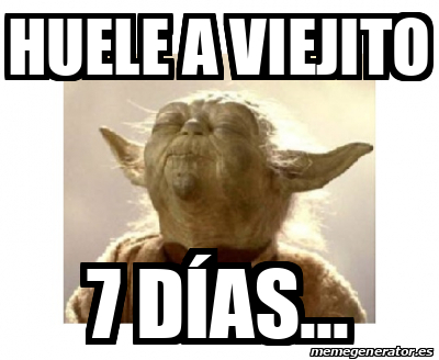 Meme Personalizado - huele a viejito 7 días... - 33065708