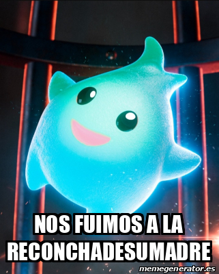 Meme Personalizado - Nos fuimos a la reconchadesumadre - 33066173