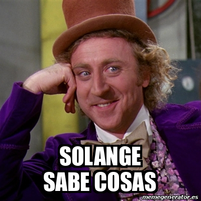 Meme Willy Wonka - solange sabe cosas - 33066209
