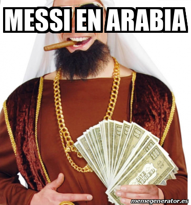 Meme Personalizado - Messi en Arabia - 33066746