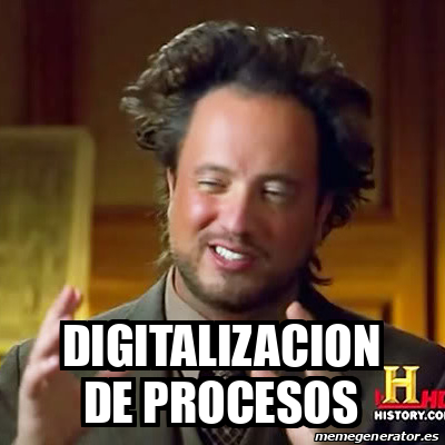 Meme Ancient Aliens - digitalizacion de procesos - 33068572
