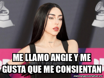 Meme Personalizado - Me llamo Angie y me gusta que me consientan - 33068979