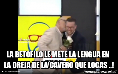 Meme Personalizado - LA BETOFILO LE METE LA LENGUA EN LA OREJA DE LA ...