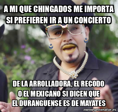 Meme Personalizado - A mi que chingados me importa si prefieren ir a un ...