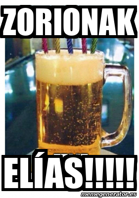 Meme Personalizado - ZORIONAK ELÍAS!!!!! - 33069312