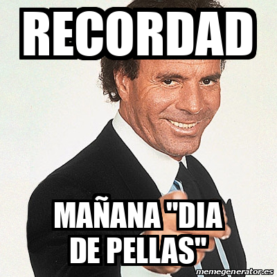 Meme Julio Iglesias - RECORDAD MAÑANA "DIA DE PELLAS" - 33069342