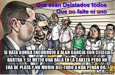 Meme Personalizado - SI RATA GORDA ENCUBRUIO A ALAN GArcia CON CECILIA ...