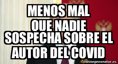 Meme Personalizado - MENOS MAL QUE NADIE SOSPECHA SOBRE EL AUTOR DEL ...