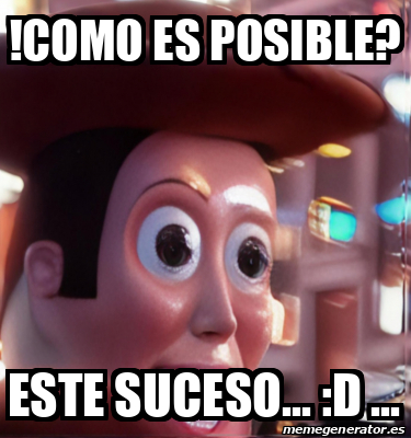 Meme Personalizado - !Como es posible? Este suceso... :D ... - 33601584