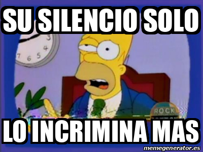 Meme Personalizado - Su silencio solo Lo incrimina mas - 33601600