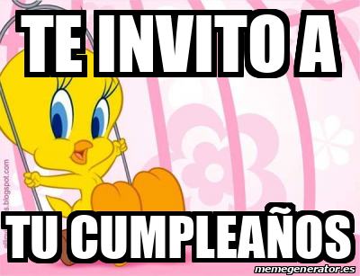 Meme Personalizado - Te INVITO a TU CUMPLEAÑOS - 33601905