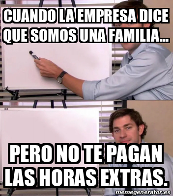 Meme Personalizado - Cuando la empresa dice que somos una familia… pero ...