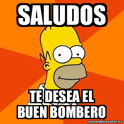Meme Homer - saludos te desea el buen bombero - 33610560