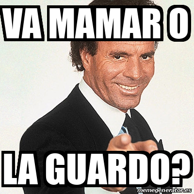 Meme Julio Iglesias - Va mamar o la guardo? - 33610720