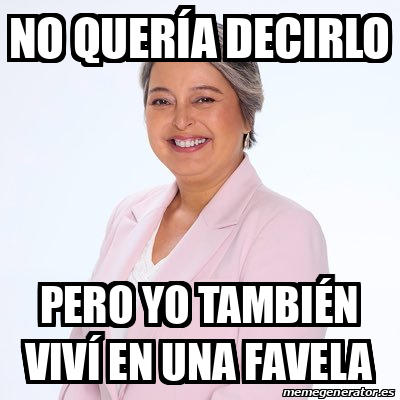 Meme Personalizado - No quería decirlo Pero yo también viví en una ...